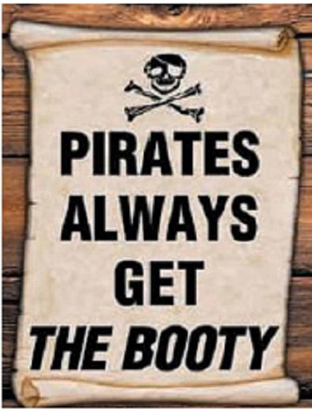 Pirates Always Get the Booty Sign - High Quality - Laminated ...