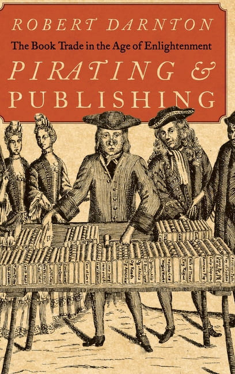 Pirating and Publishing: The Book Trade in the Age of Enlightenment ...