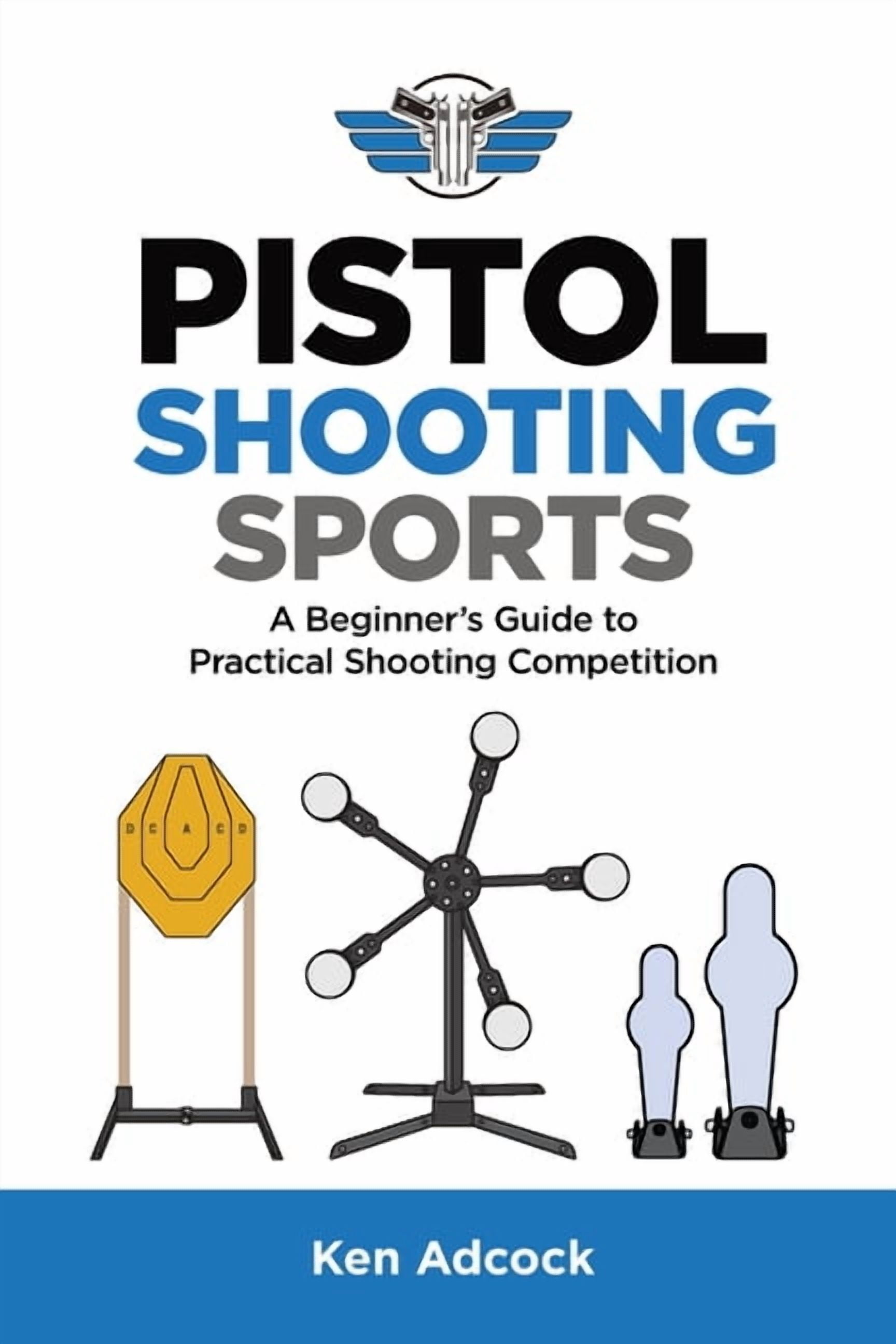 Pistol Shooting Sports: A Beginner's Guide to Practical Shooting ...