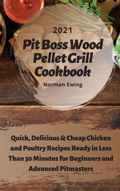 Pit Boss Wood Pellet Grill Cookbook 2021: Quick, Delicious, Cheap ...