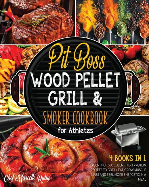 Pit Boss Wood Pellet Grill & Smoker Cookbook for Athletes 4 Books in 1 ...