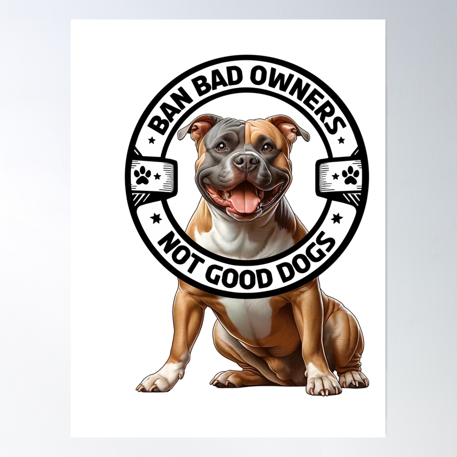 Pitbull - Ban Bad Owners, Not Good Dogs Poster Wall Art, Modern Wall ...