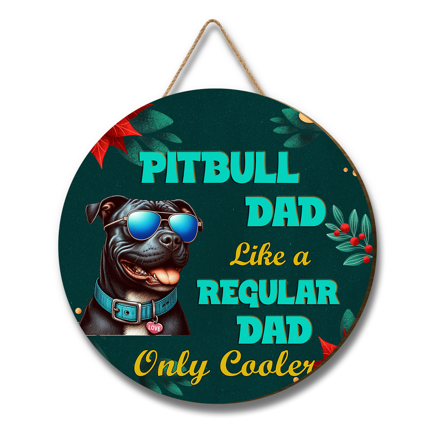 Pitbull Dad Like a Regular Dad Only Cooler Happy Father's Day Round ...