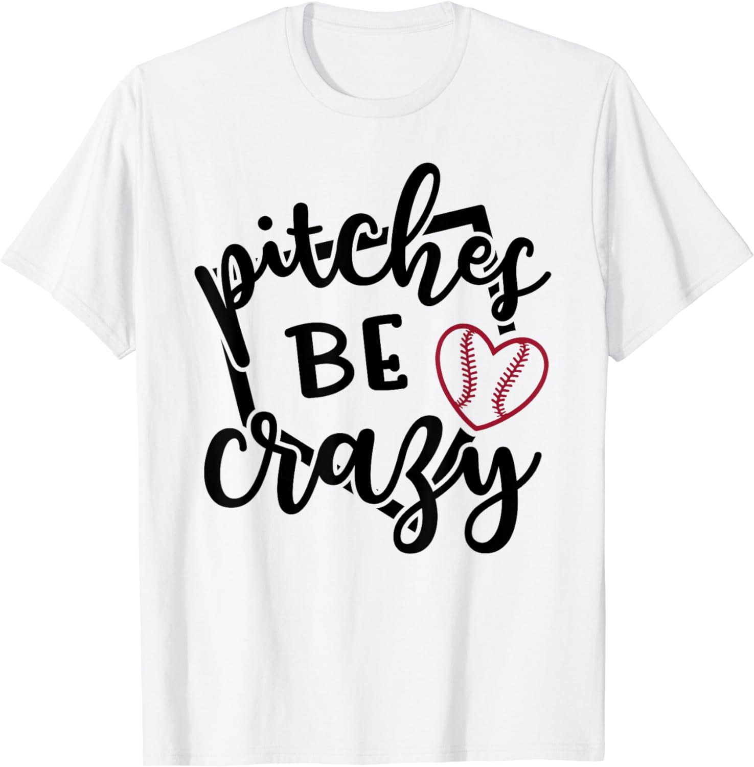 Pitches Be Crazy Softball Baseball Sports Funny Cute T-Shirt - Walmart.com