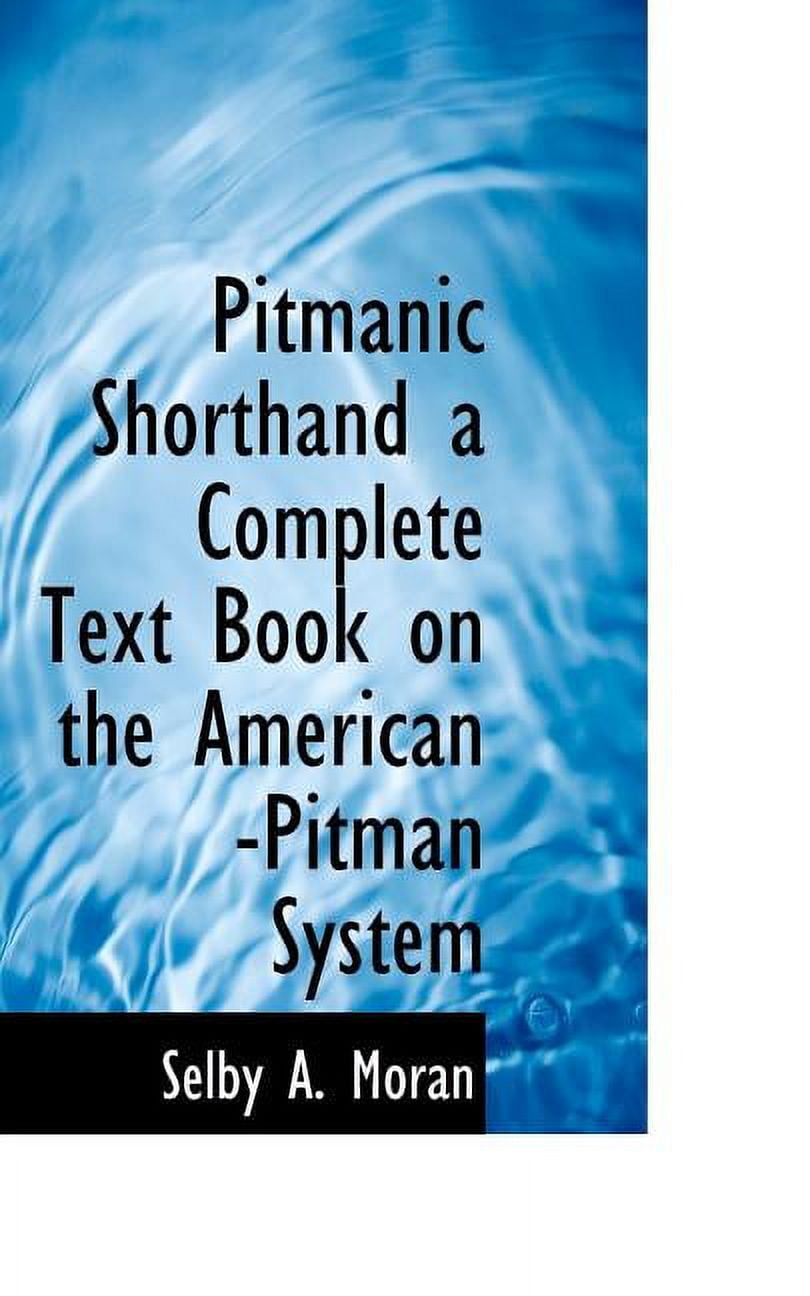Pitmanic Shorthand a Complete Text Book on the American -Pitman System ...