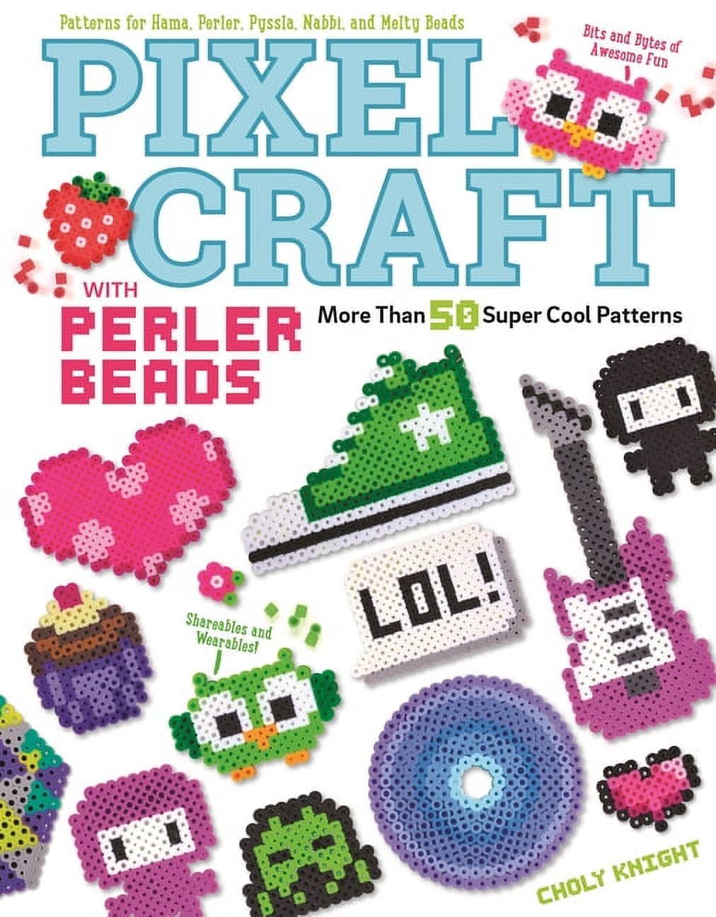Pixel Craft with Perler Beads: More Than 50 Super Cool Patterns ...