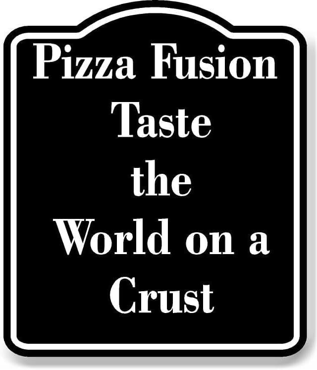 Pizza Fusion Taste the World on a Crust BLACK Aluminum Composite Sign ...