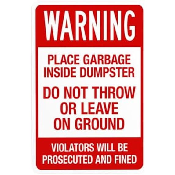 Place Garbage Inside Dumpster Do Not Throw Or Leave On Ground Violators ...