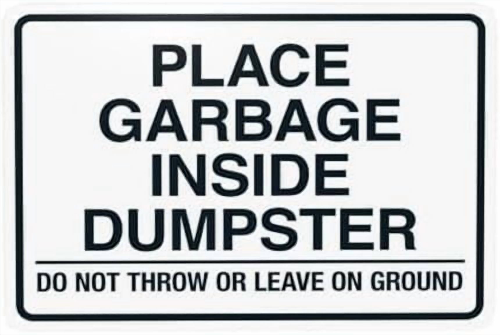 Place Garbage Inside Dumpster Do Not Throw Or Leave On Ground Warning ...