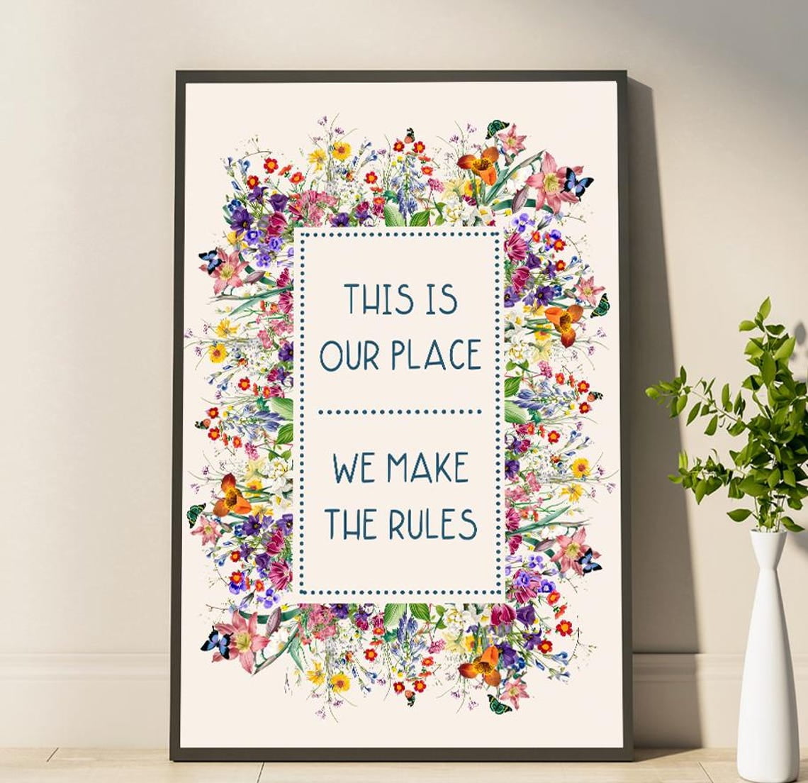 This Is Our Place We Make The Rules Poster Boho Floral Frame Print ...