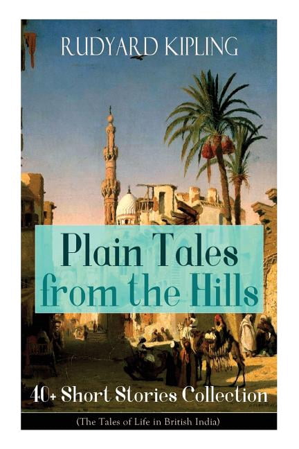 Plain Tales from the Hills: 40] Short Stories Collection (The Tales of ...