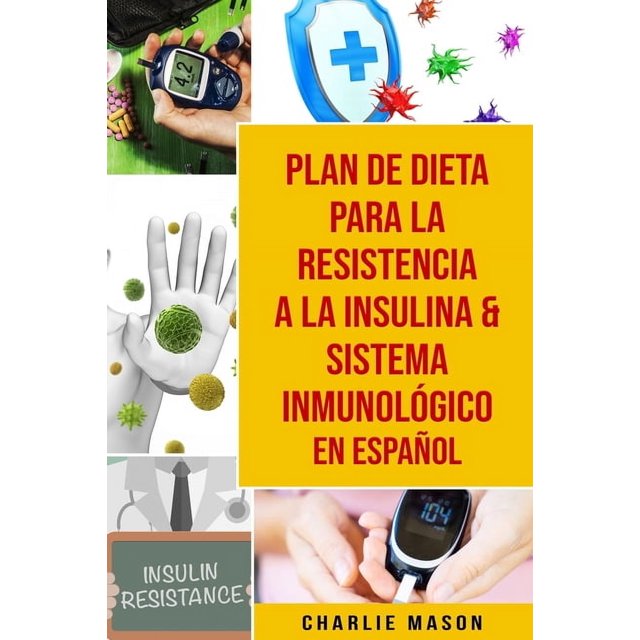Plan De Dieta Para La Resistencia A La Insulina & Sistema Inmunol?gico En Espa?ol - Walmart.com