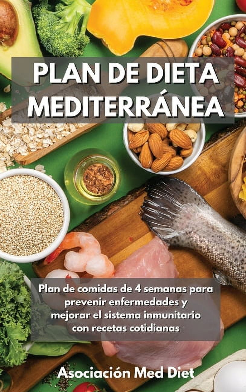 Plan de Dieta Mediterránea : Plan de comidas de 4 semanas para prevenir enfermedades y mejorar ...