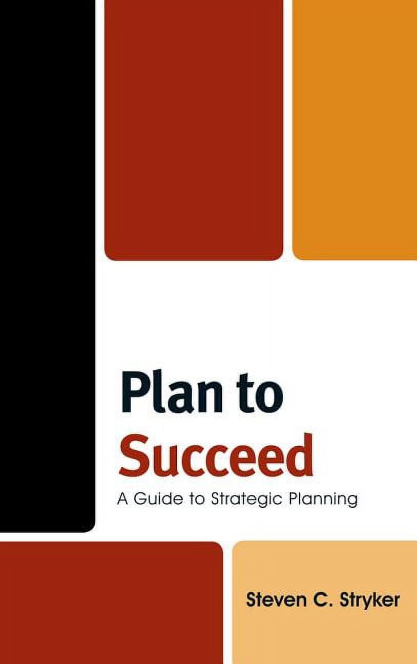 Plan to Succeed: A Guide to Strategic Planning, (Hardcover) - Walmart.com