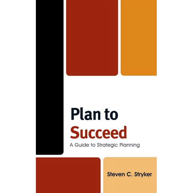 Plan to Succeed: A Guide to Strategic Planning, (Hardcover) - Walmart.com