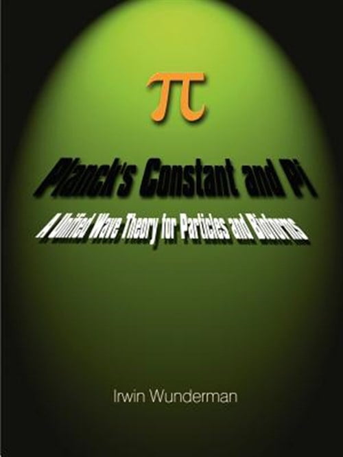 Pre-Owned Planck's Constant and Pi : A Unified Wave Theory for ...