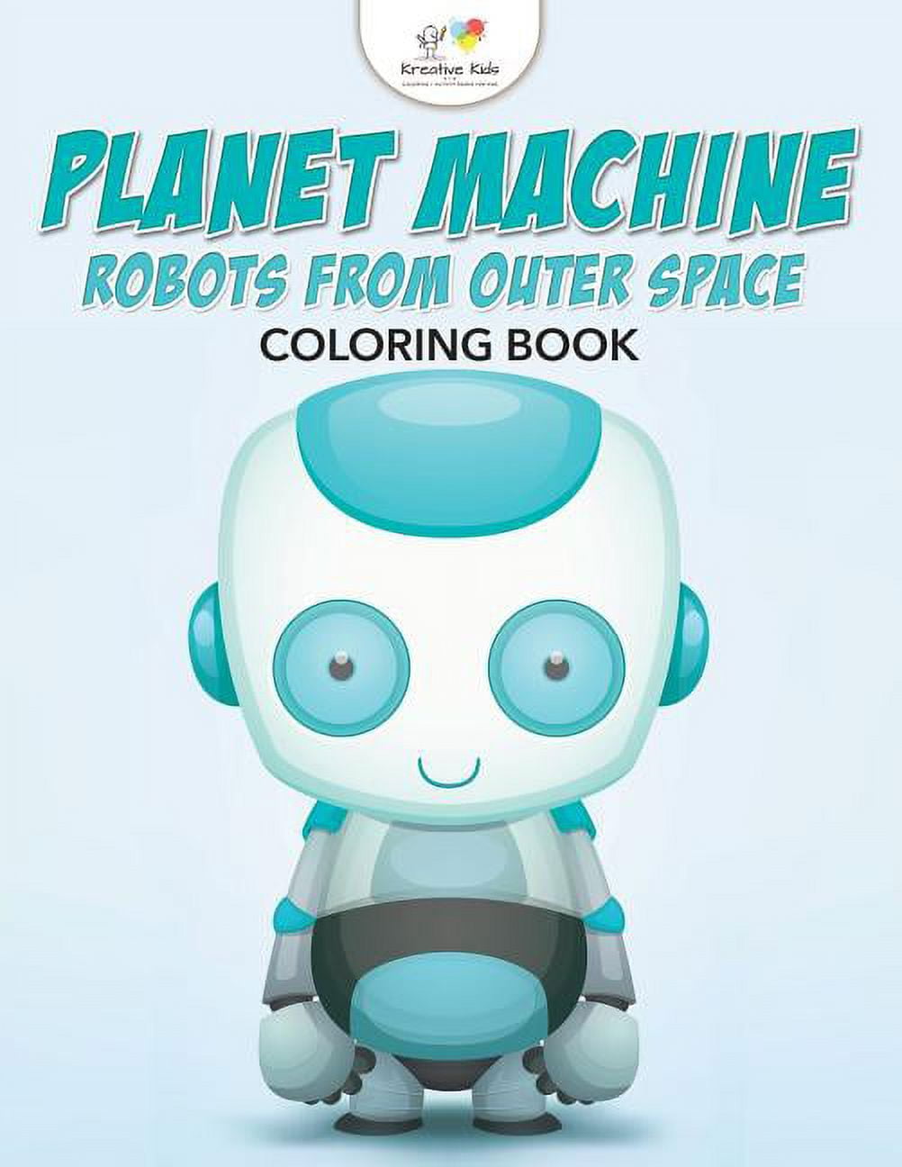 Planet Machine: Robots from Outer Space Coloring Book (Paperback) - Walmart.com