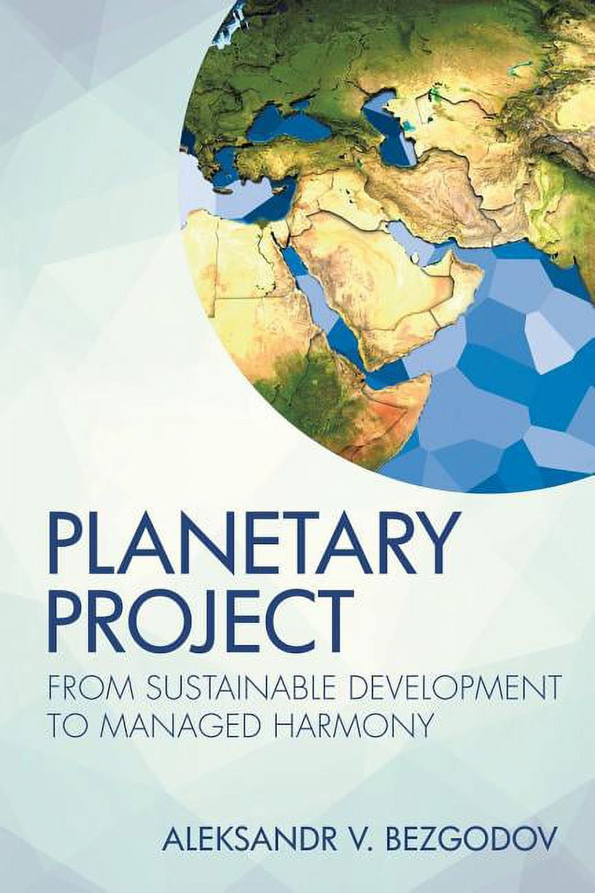 Planetary Project : From Sustainable Development to Managed Harmony ...