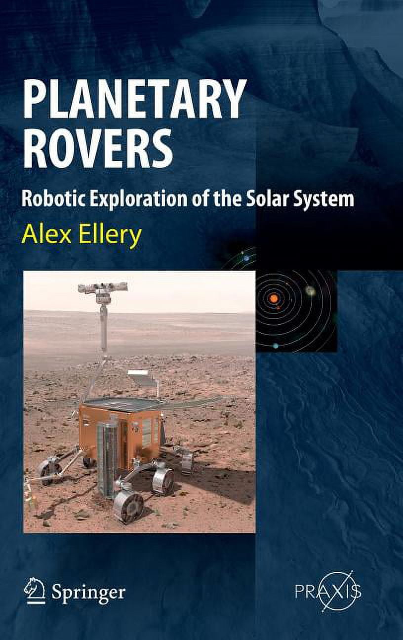 Planetary Rovers: Robotic Exploration of the Solar System, (Hardcover ...