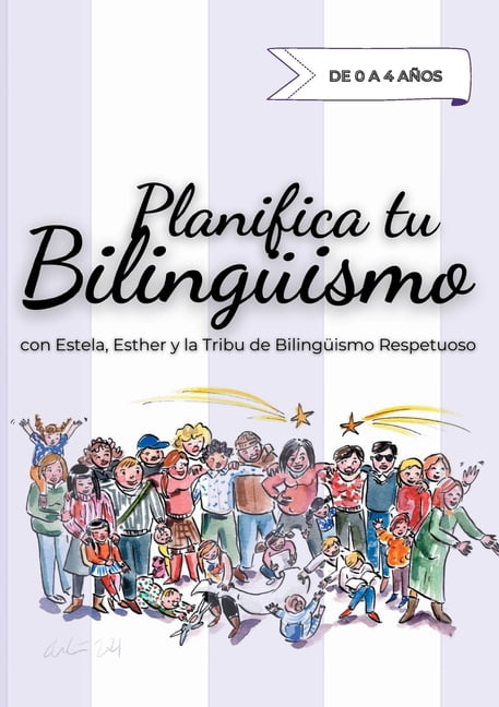 Planifica tu BilingÃ¼ismo: con Estela, Esther y la Tribu de BilingÃ¼ismo Respetuoso, (Paperback ...