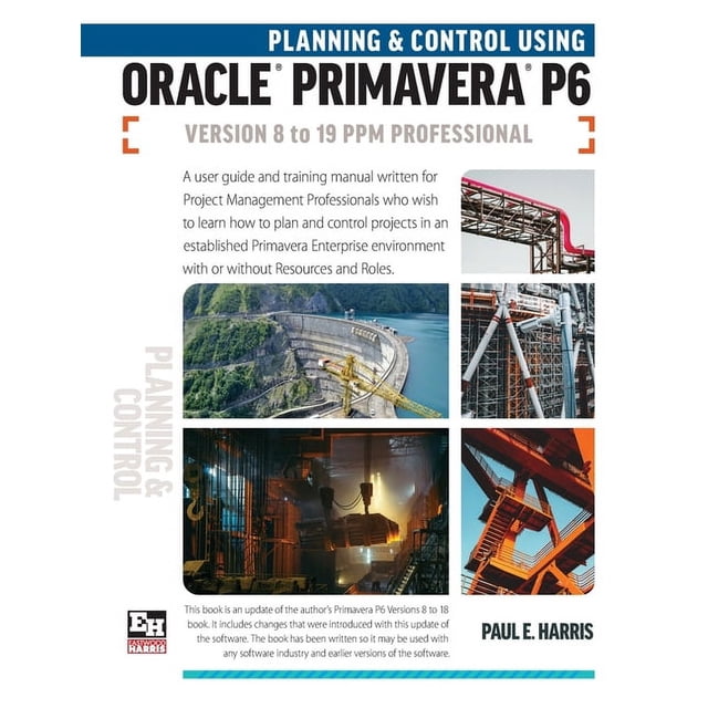 Planning and Control Using Oracle Primavera P6 Versions 8 to 19 PPM ...