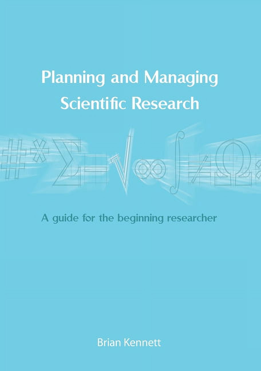 Planning and Managing Scientific Research: A guide for the beginning ...