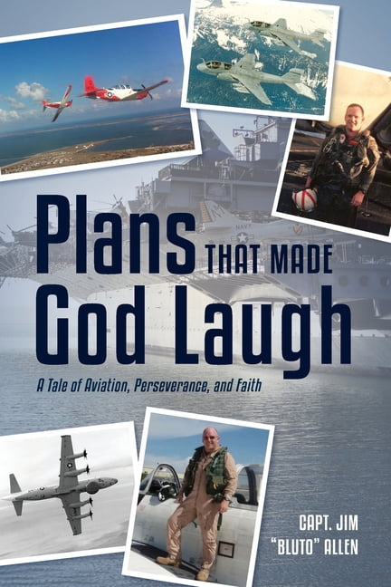 Plans That Made God Laugh: A Tale of Aviation, Perseverance, and Faith ...