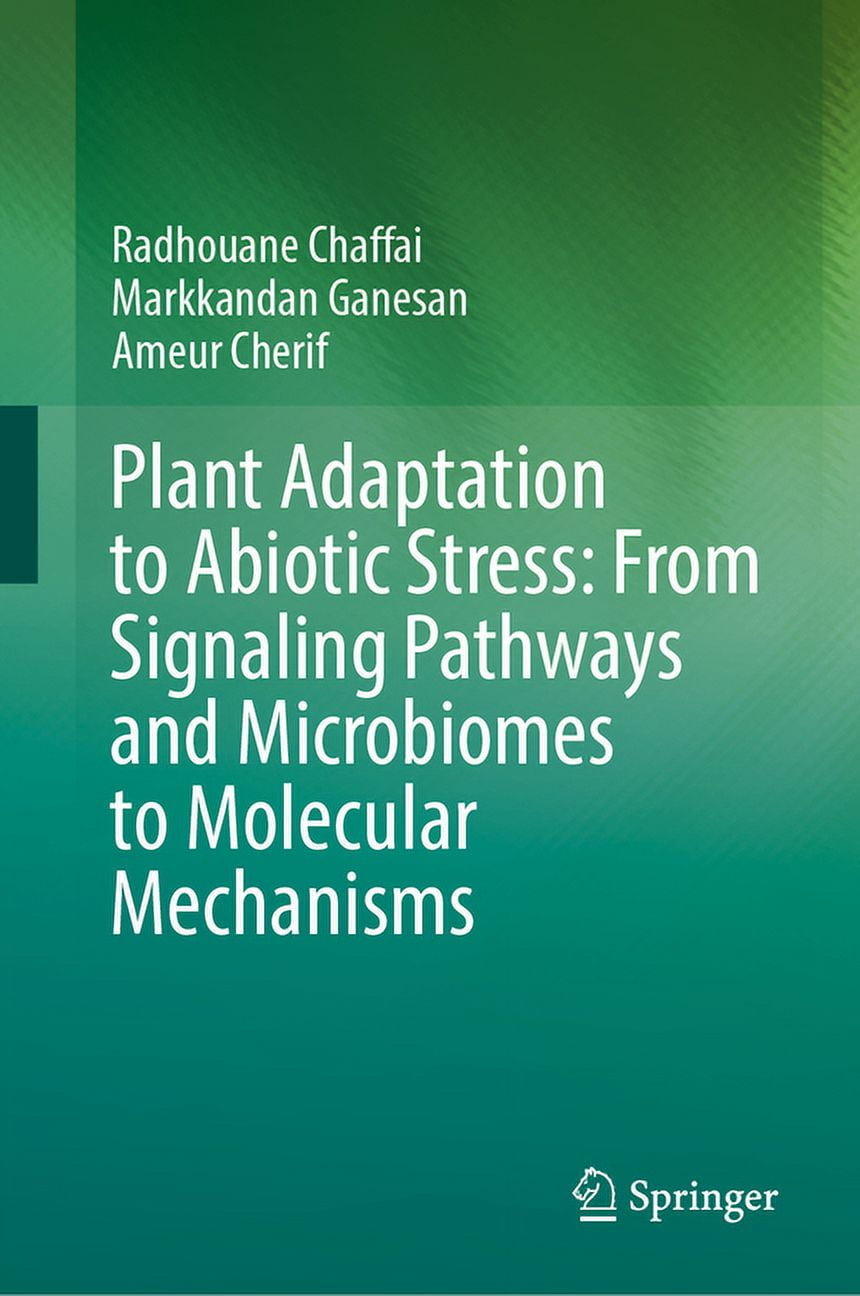 Plant Adaptation to Abiotic Stress: From Signaling Pathways and Microbiomes to Molecular ...