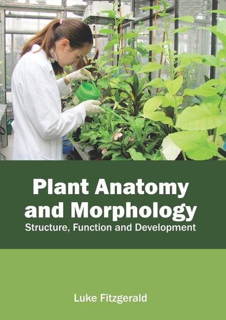 Plant Anatomy and Morphology: Structure, Function and Development ...