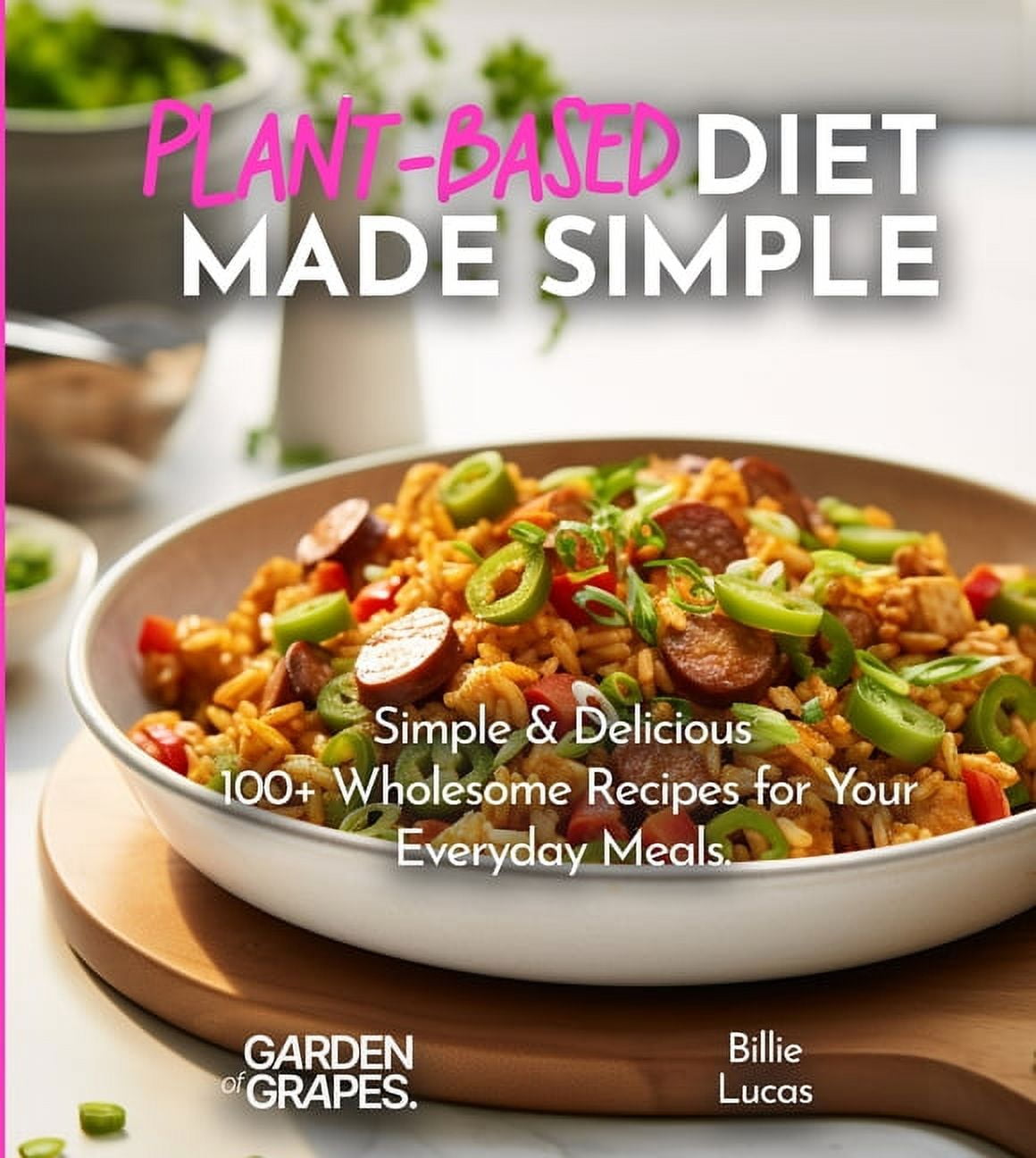 Plant-Based Cookbook Plant-Based Diet Made Simple Cookbook: Easy ...