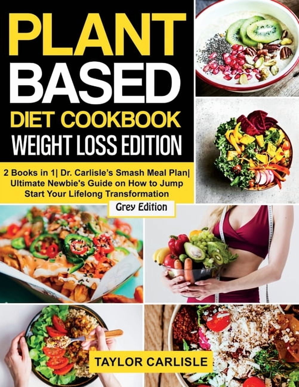 Plant Based Diet Cookbook Weight Loss Edition: 2 Books in 1| Dr ...