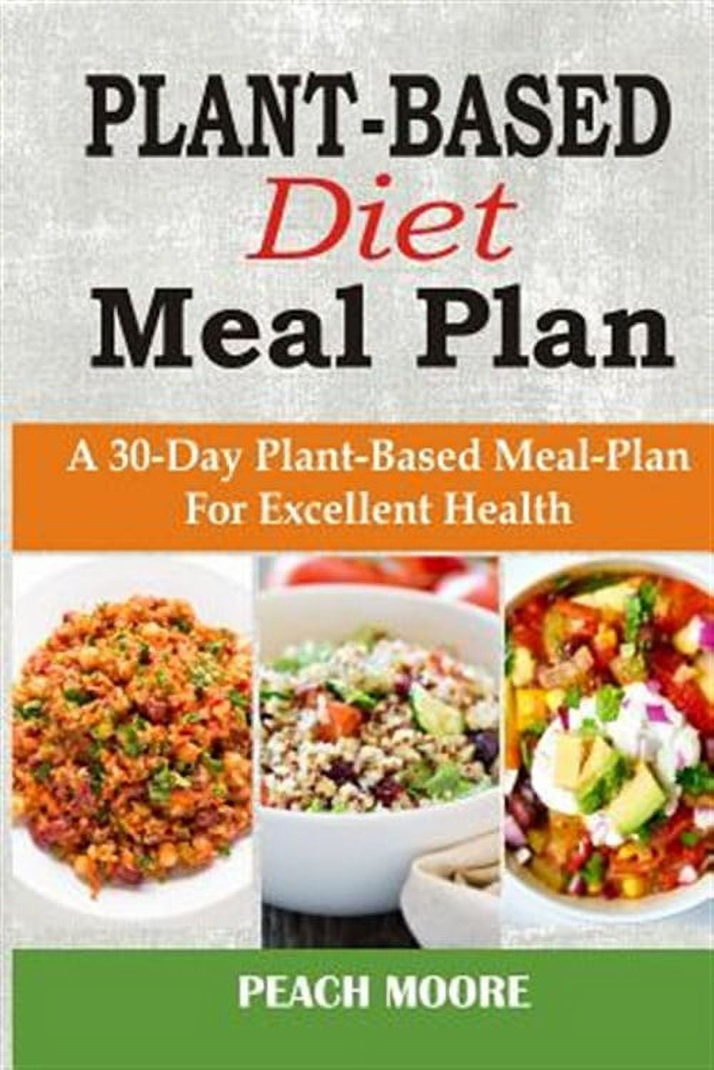 Plant Based Diet Meal Plan A 30 Day Plant Based Meal Plan For Better