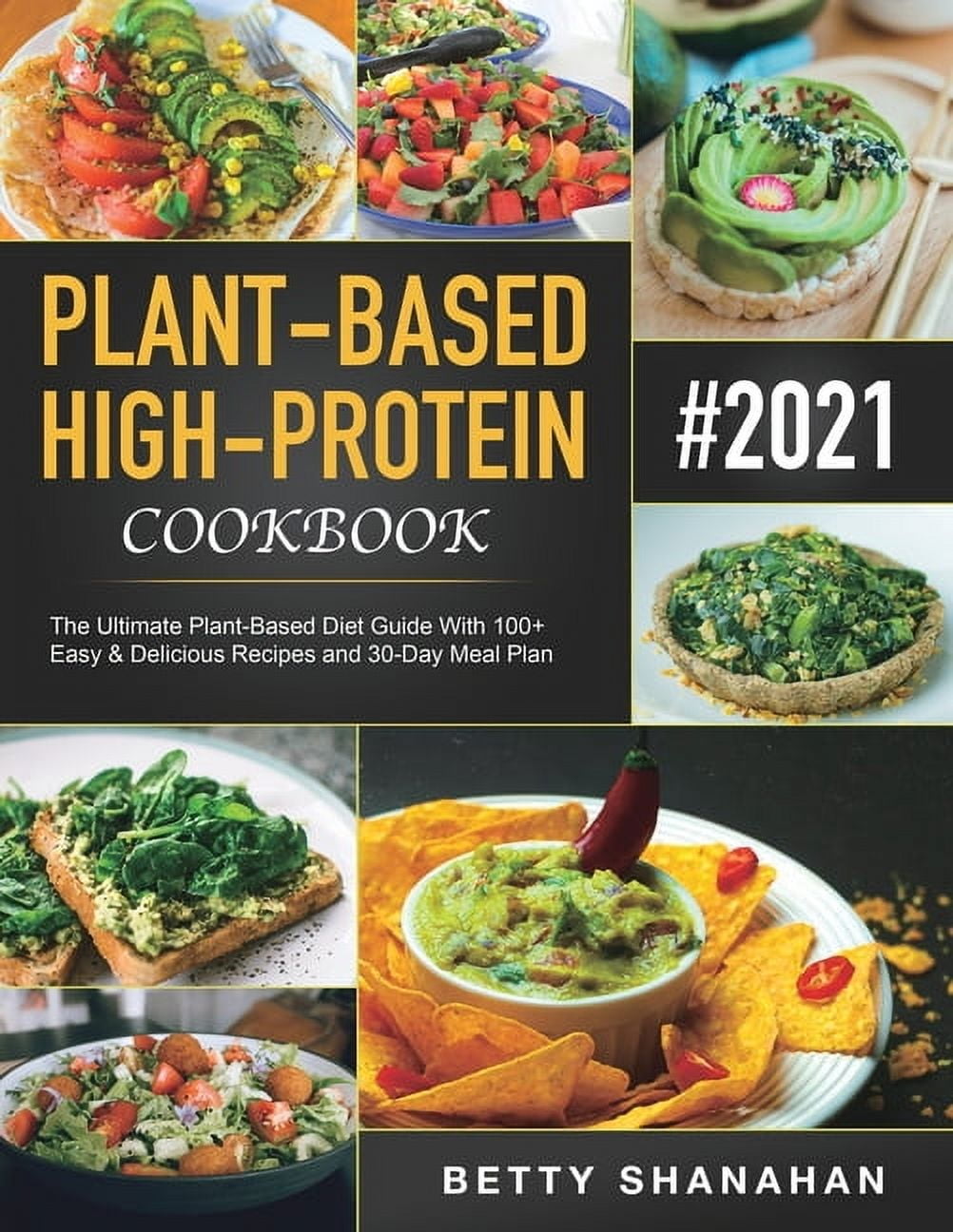 Plant-Based High-Protein Cookbook: The Ultimate Plant-Based Diet Guide ...