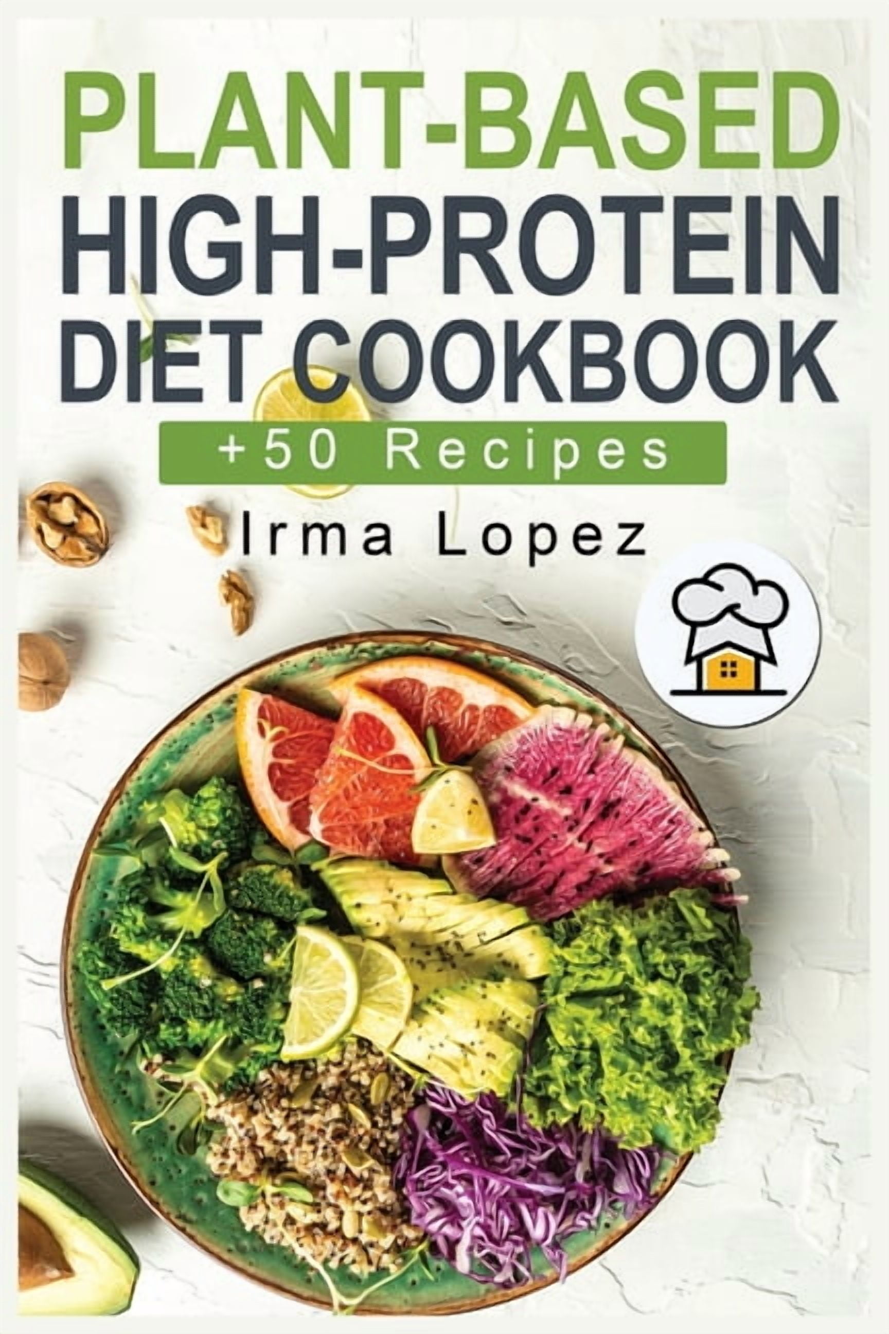 Plant-Based High-Protein Diet Cookbook: +50 Easy, Healthy and Delicious ...