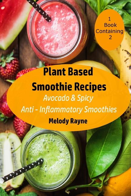 Plant Based Smoothie Recipes: 2 Pack - Avocado and Spicy Anti â ...