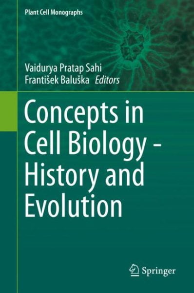 Plant Cell Monographs: Concepts in Cell Biology - History and Evolution ...