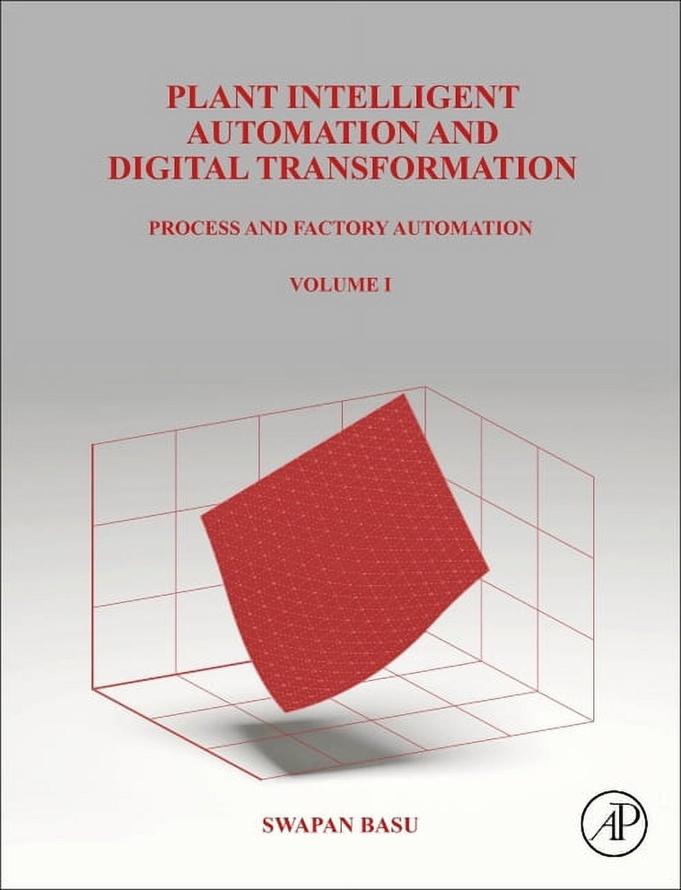 Plant Intelligent Automation and Digital Transformation: Volume I ...