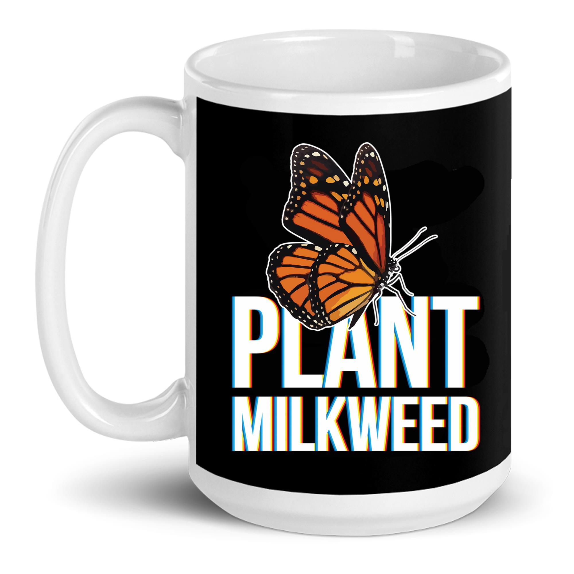 Plant Milkweed For Lepidopterist Monarch Butterfly Gift Ceramic Mug ...