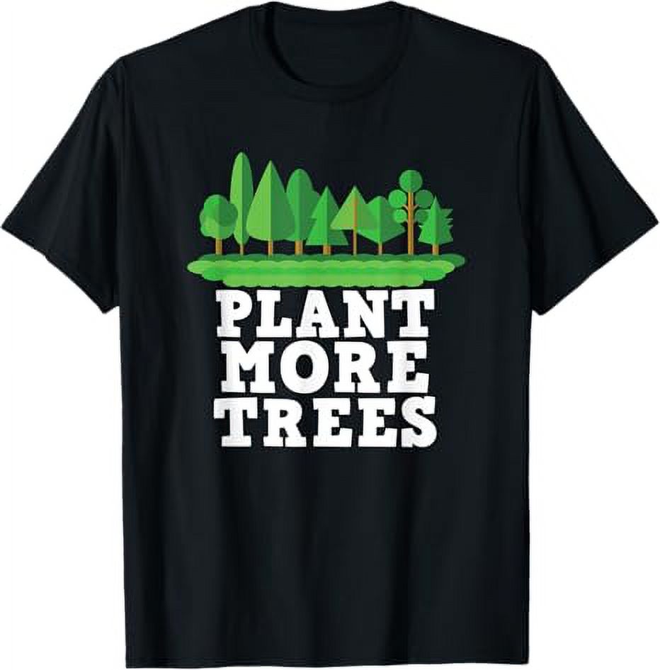 Plant More Trees Tree Hugger Earth Day Arbor Day T-Shirt - Walmart.com