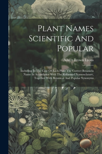 Plant Names Scientific And Popular: Including In The Case Of Each Plant ...