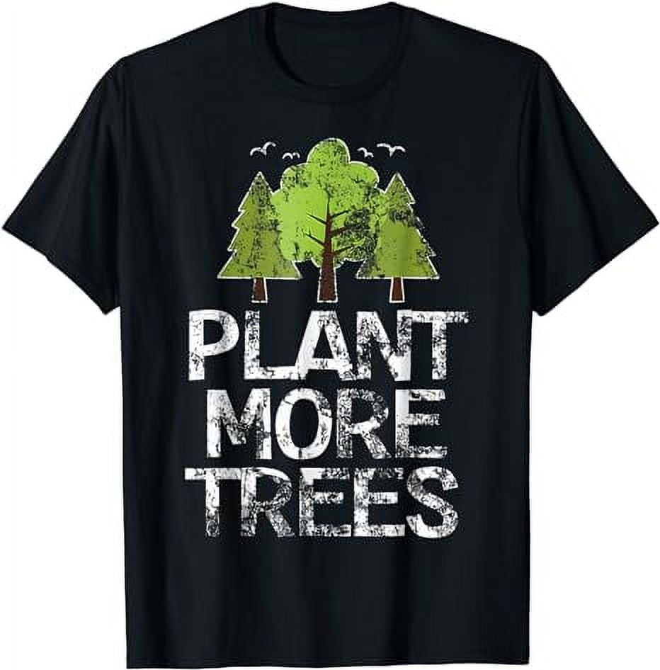 Plant Trees Tree Hugger Earth Day Arbor Day T-Shirt - Walmart.com
