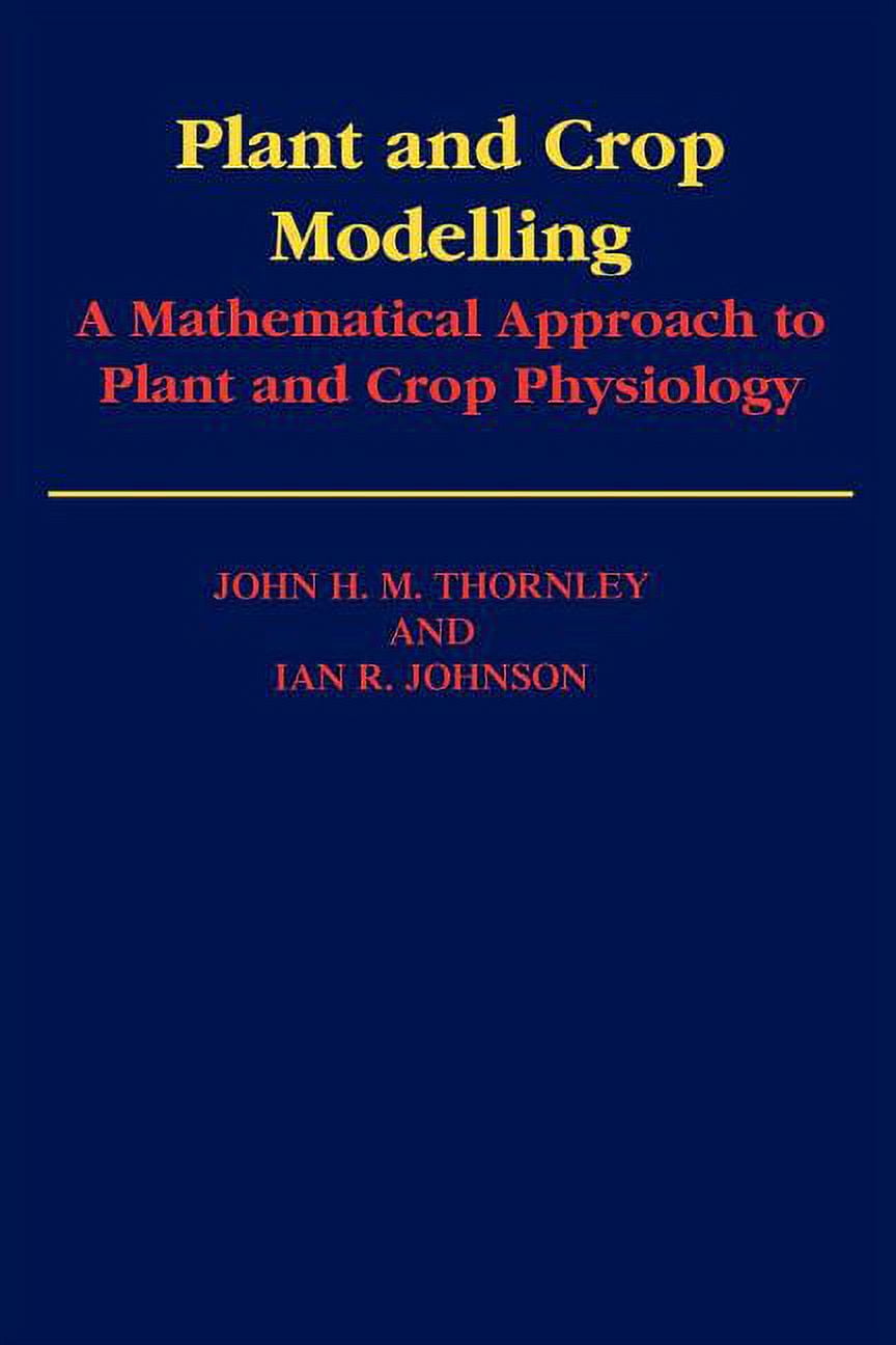 Plant and Crop Modelling: A Mathematical Approach to Plant and Crop ...