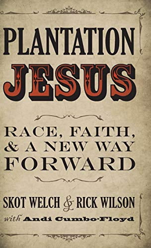 Pre-Owned Plantation Jesus: Race, Faith, and a New Way Forward ...