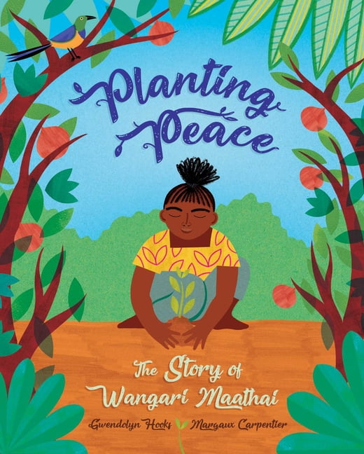 Planting Peace : The Story of Wangari Maathai (Paperback) - Walmart.com