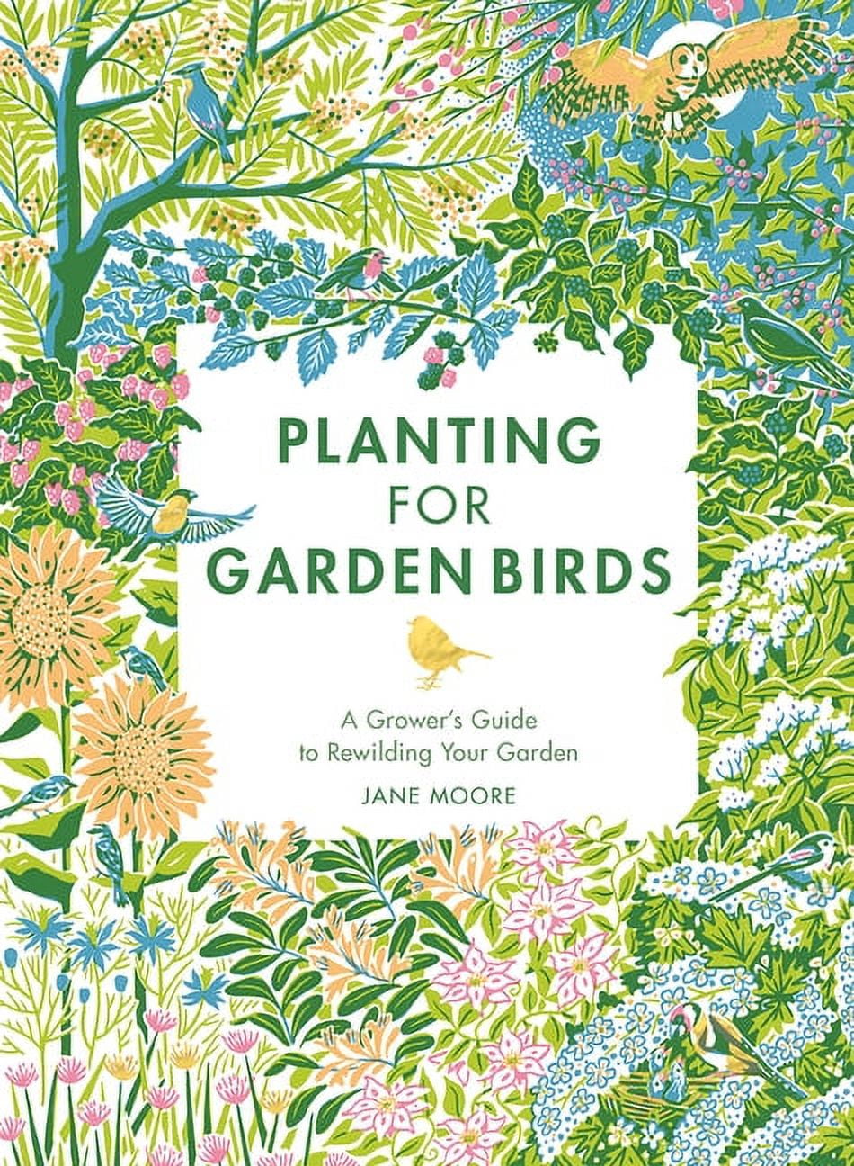 Planting for Garden Birds : A Grower's Guide to Creating a Bird ...
