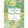 Planting for Garden Birds : A Grower's Guide to Creating a Bird ...