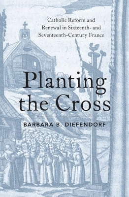 Pre-Owned Planting the Cross: Catholic Reform and Renewal in Sixteenth ...