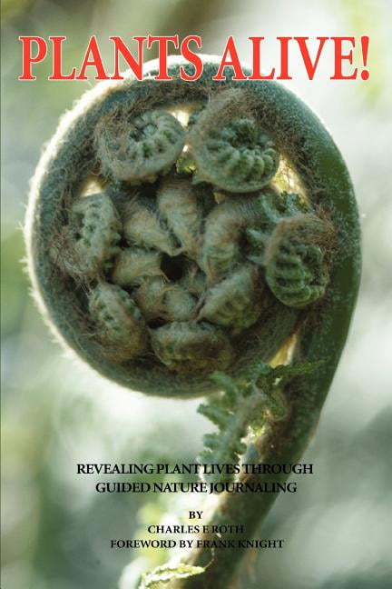 Plants Alive!: Revealing Plant Lives Through Guided Nature Journaling ...