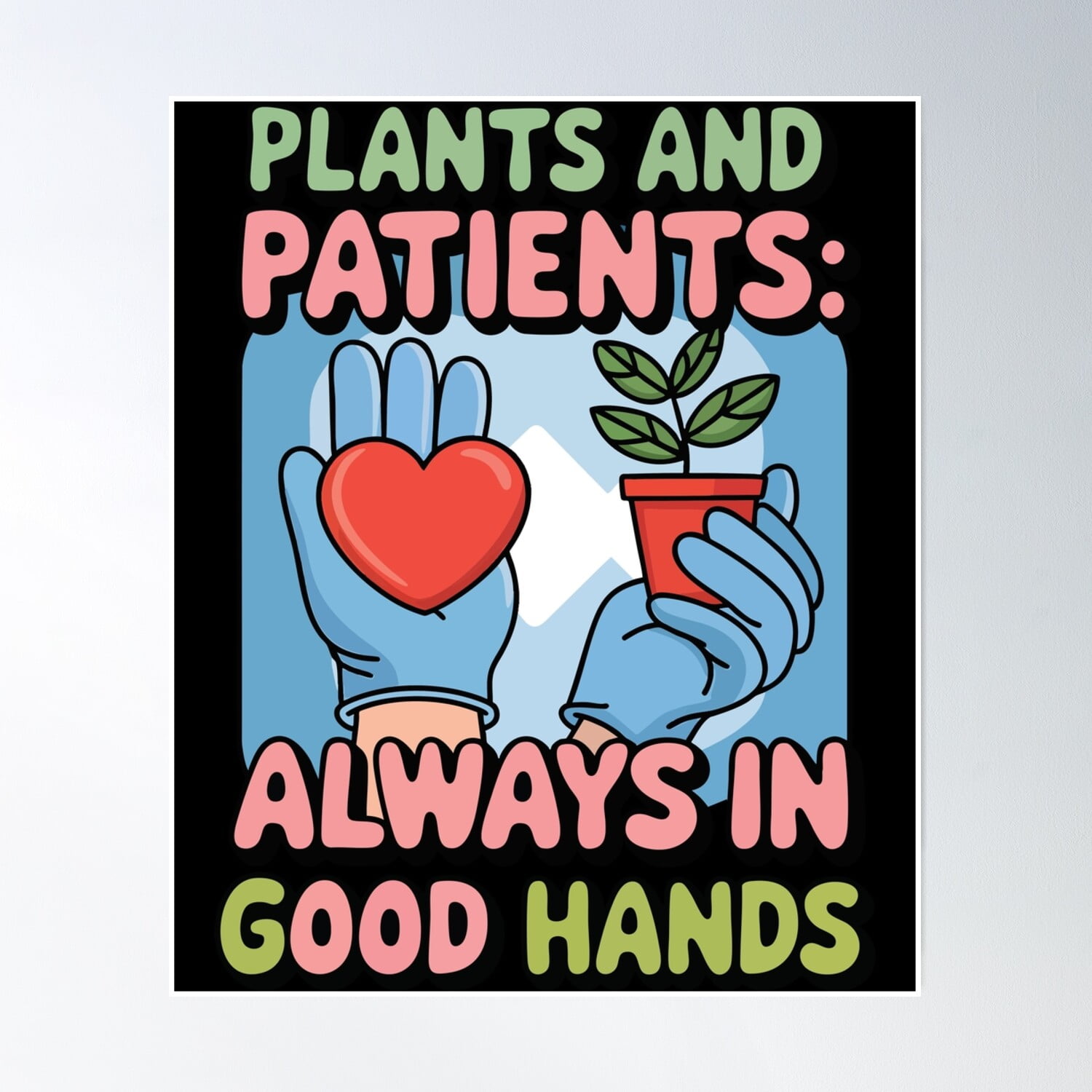 Plants And Patients Always In Good Hands Nurse Doctor Poster Wall Art ...
