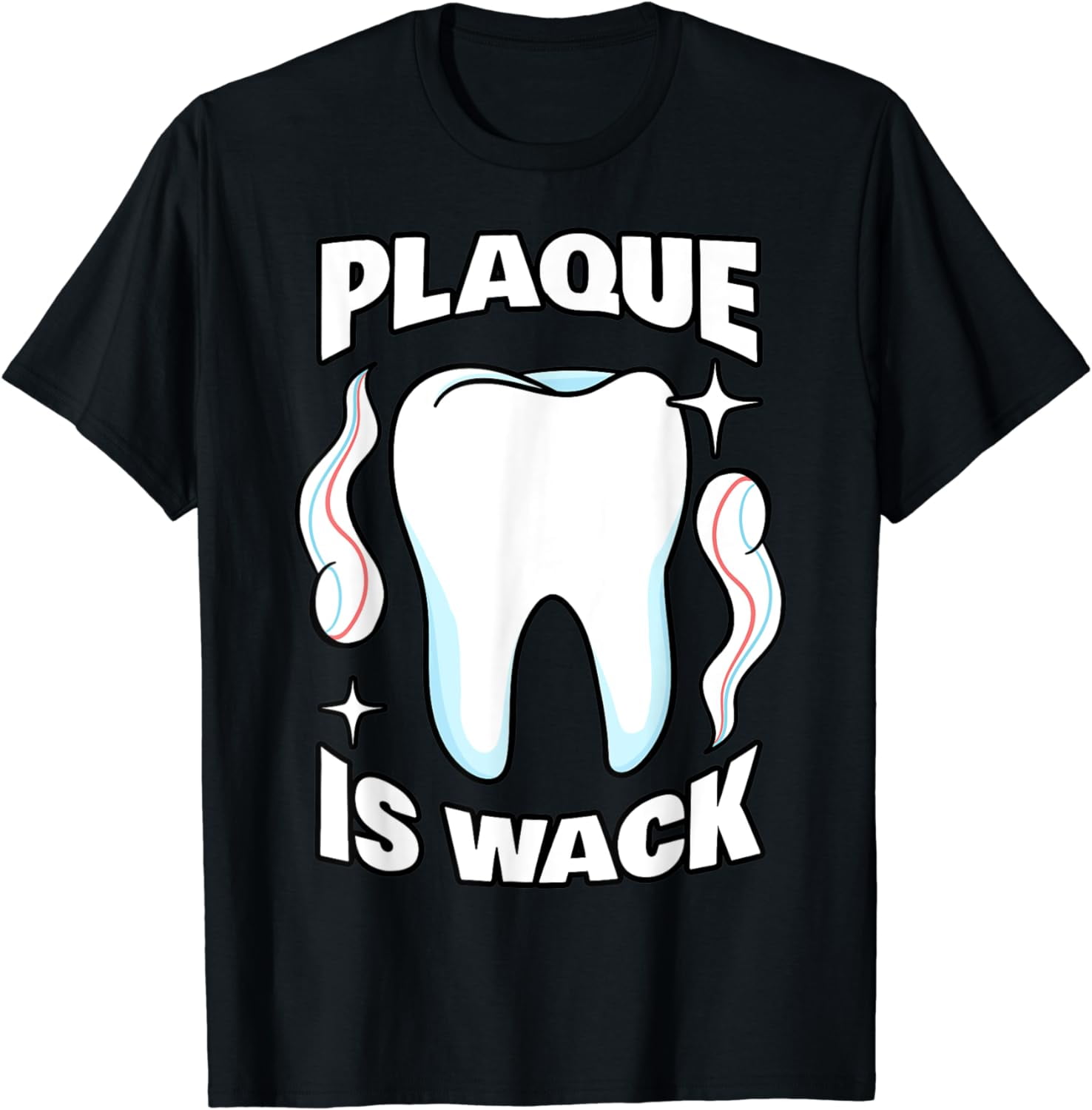 Plaque Is Wack Dentist Teeth Bacteria Mouth Doctors Gift T-Shirt ...